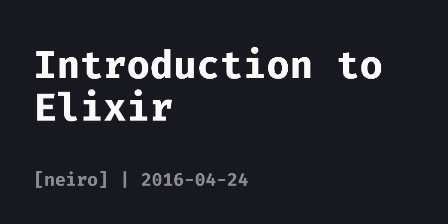 Introduction to Elixir | neiro blog